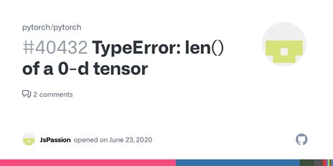 Typeerror Len Of A D Tensor Issue Pytorch Pytorch Github