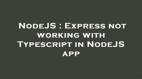Nodejs Express Not Working With Typescript In Nodejs App Youtube