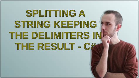 Splitting A String Keeping The Delimiters In The Result C Youtube