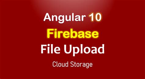 Firebase Storage Angular 10 File Upload Example Medium