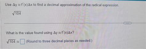solved use Δy≈f′ x Δx to find a decimal approximation of the