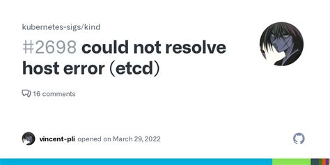 Could Not Resolve Host Error Etcd · Issue 2698 · Kubernetes Sigskind · Github