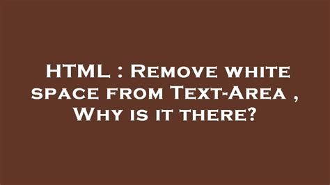 Html Remove White Space From Text Area Why Is It There Youtube