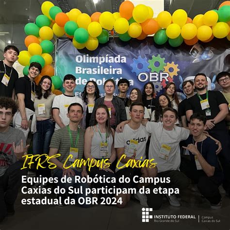 Equipes De Robótica Do Campus Caxias Do Sul Participam Da Etapa Estadual Da Obr 2024 Campus