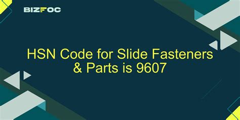 Hsn Code And Gst Rates For Slide Fasteners And Parts 9607