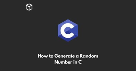How To Generate A Random Number In C Programming Cube