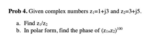 solved prob 4 given complex numbers zi 1 3 and z2 3 5 a