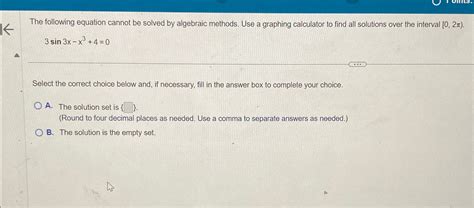 Solved The Following Equation Cannot Be Solved By Algebraic Chegg