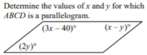 Determine The Values Of X And Y For Which Abcd Is A Parallelogram 3x 40 Circ X Y Cir [math]
