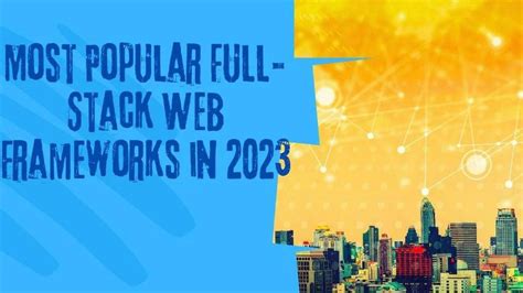 Most Popular Full Stack Web Frameworks In 2023 By Book My Talent