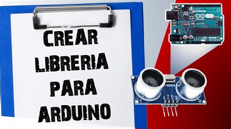 Como Crear Una Librería Para Arduino Para Operar Sensor Ultrasónico Hc