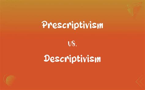 Prescriptivism Vs Descriptivism Whats The Difference