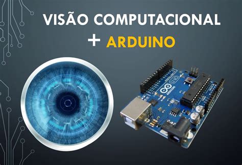 Visão Computacional Com Arduino Wellington Isac Hotmart