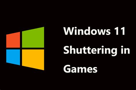 Windows 11 Stuttering In Games Heres How To Fix Lag Issue