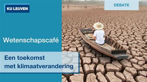 Een Toekomst Met Klimaatverandering Wetenschapscafé Youtube