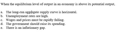 Solved When The Equilibrium Level Of Output In An Economy Is Chegg