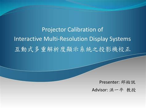 Ppt Projector Calibration Of Interactive Multi Resolution Display Systems Powerpoint