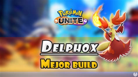 Delphox En Pokémon Unite Mejor Build Objetos Ataques Y Consejos