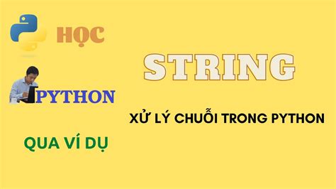 Python String Xử Lý Chuỗi Trong Python Youtube