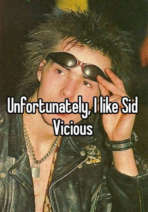 Not Cuz Of Stuff He Did I Just Think Hes Cool Sidvicious In 2025