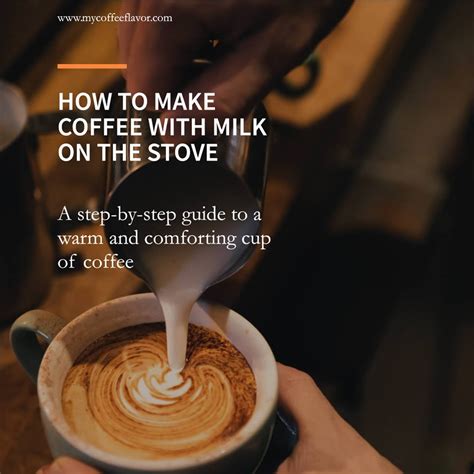 How To Make Coffee With Milk On The Stove 6 Easy Steps For A