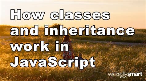 how classes and inheritance work in javascript youtube