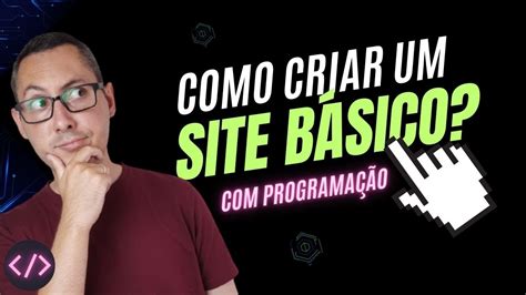 Como Criar Um Site Básico Com Programação Youtube