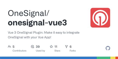 Github Onesignal Onesignal Vue3 Vue 3 Onesignal Plugin Make It Easy To Integrate Onesignal