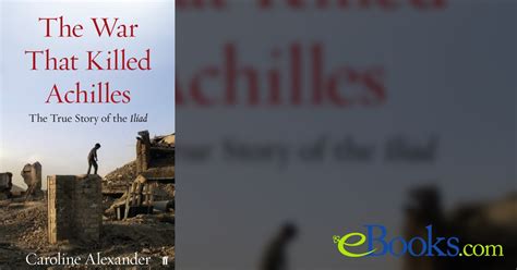 The War That Killed Achilles By Caroline Alexander Ebook