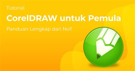 Tutorial Coreldraw Untuk Pemula Panduan Lengkap Dari Nol Berita Gamelab Indonesia