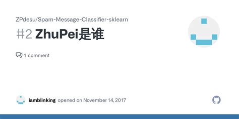 Zhupei是谁 · Issue 2 · Zpdesuspam Message Classifier Sklearn · Github