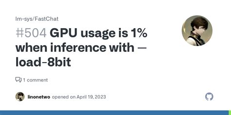 Gpu Usage Is 1 When Inference With Load 8bit · Issue 504 · Lm Sys