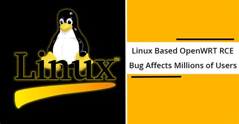RCE Vulnerability Affect Millions Of Linux Based OpenWrt OS Users