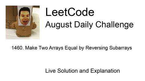 1460 Make Two Arrays Equal By Reversing Subarrays Day 331 Leetcode August Challenge Youtube