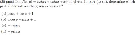 Solved 20 Pnts Let F X Y Xsiny Ysinx Xy Be Given In Part Chegg Com