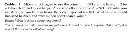 Solved Problem Alice And Bob Agree To Use The Prime P Chegg Com