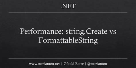 Performance Stringcreate Vs Formattablestring Meziantous Blog