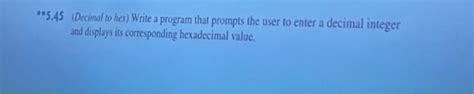 Solved 545 Decimal To Hex Write A Program That Prompts