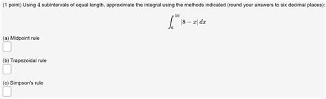 Solved 1 Point Using 4 Subintervals Of Equal Length