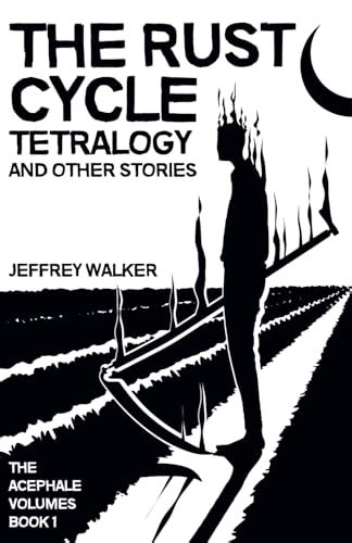 The Rust Cycle Tetralogy And Other Stories By Jeffrey Walker Goodreads