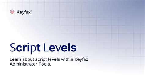 Script Levels Keyfax