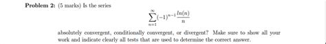 solved problem 2 5 marks is the series ∑n 1∞ −1 n−1nln n