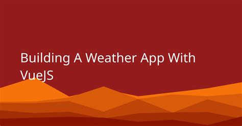 Building A Weather App With Vuejs Paulund