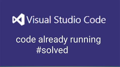 Code Is Already Running In Vs Code Vs Code Youtube