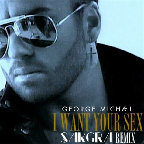 Stream George Michael I Want Your Sex Sakgra Remix By Sakgra