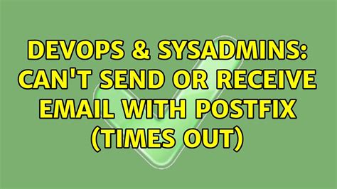 Devops And Sysadmins Cant Send Or Receive Email With Postfix Times Out Youtube