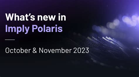Whats New In Imply Polaris October And November 2023 Imply