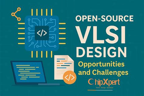 Open Source Vlsi Design Opportunities And Challenges Chipxpert Vlsi Institute
