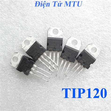 Transistor Công Suất Tip120 Tip122 Tip127 Tip142 Điện Tử Mtu