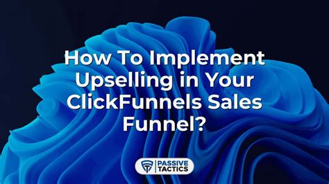 How To Implement Upselling In Your ClickFunnels Sales Funnel